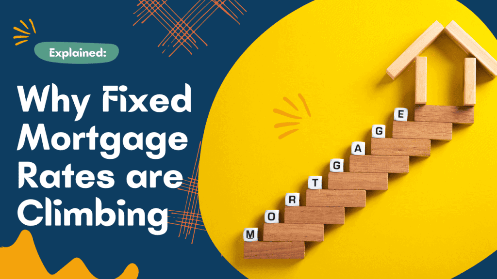 Explained: Why Fixed Mortgage Rates have been Increasing in May 2023 ...