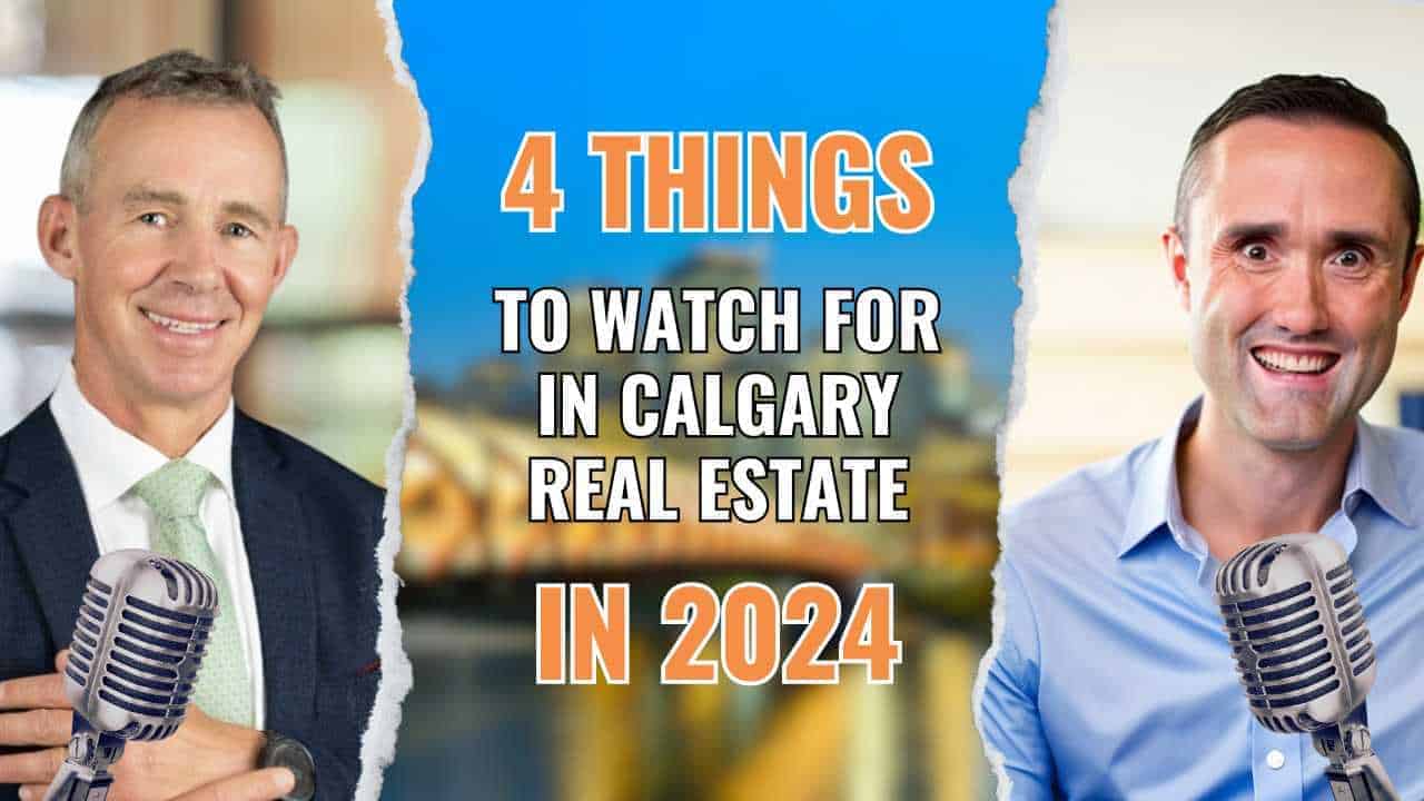 4 Things to Watch for in Calgary Real Estate in 2024!